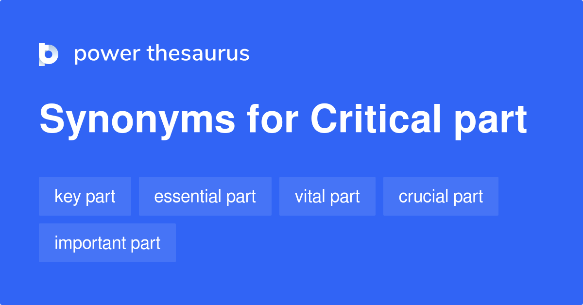 CRITICAL PART Synonyms: 327 Similar Words & Phrases