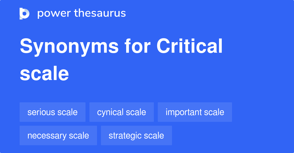 Critical Scale synonyms - 11 Words and Phrases for Critical Scale