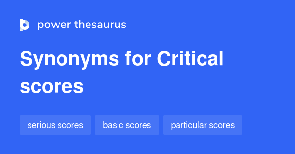 Critical Scores synonyms - 20 Words and Phrases for Critical Scores