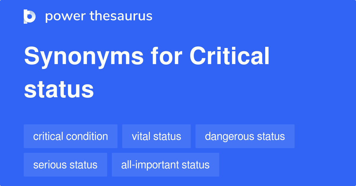 CRITICAL STATUS Synonyms: 54 Similar Phrases