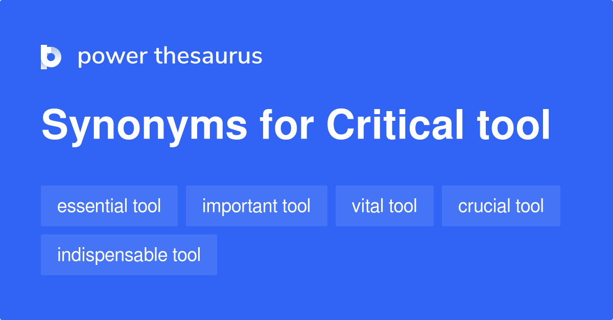 CRITICAL TOOL Synonyms: 83 Similar Phrases