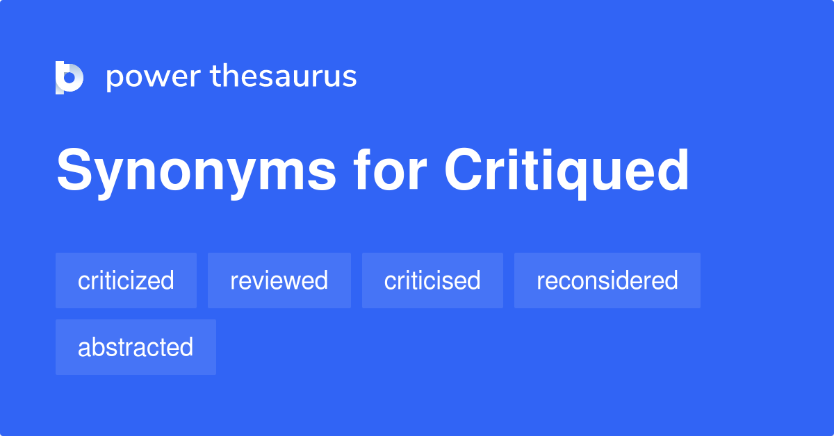 CRITIQUED Synonyms: 157 Similar Words & Phrases
