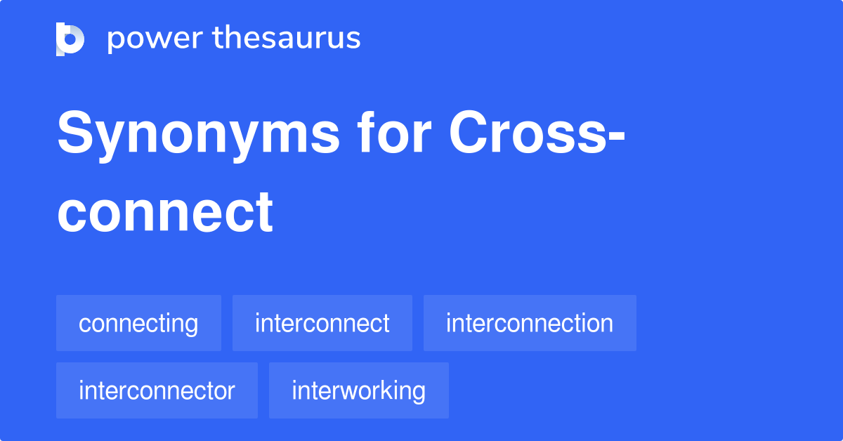 CROSS-CONNECT Synonyms: 34 Similar Words