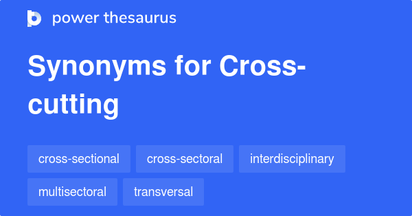 CROSS-CUTTING Synonyms: 90 Similar Words & Phrases