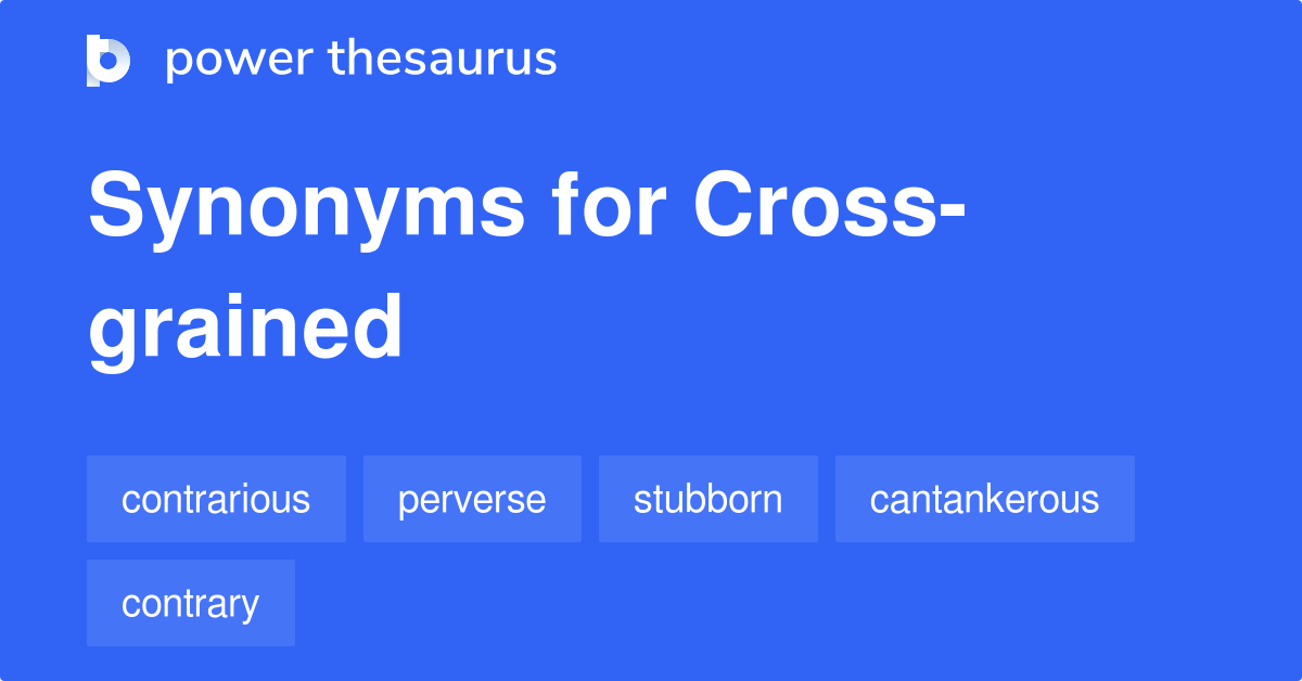 Cross-grained synonyms - 308 Words and Phrases for Cross-grained