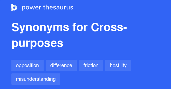 Cross-purposes synonyms - 176 Words and Phrases for Cross-purposes