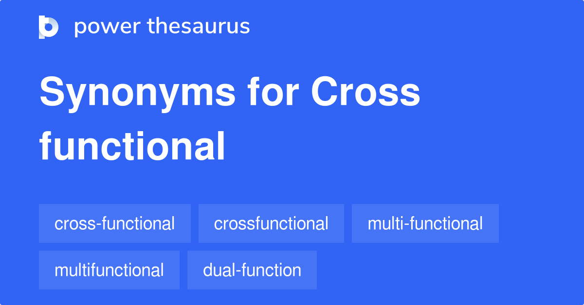 CROSS FUNCTIONAL Synonyms: 146 Similar Words & Phrases