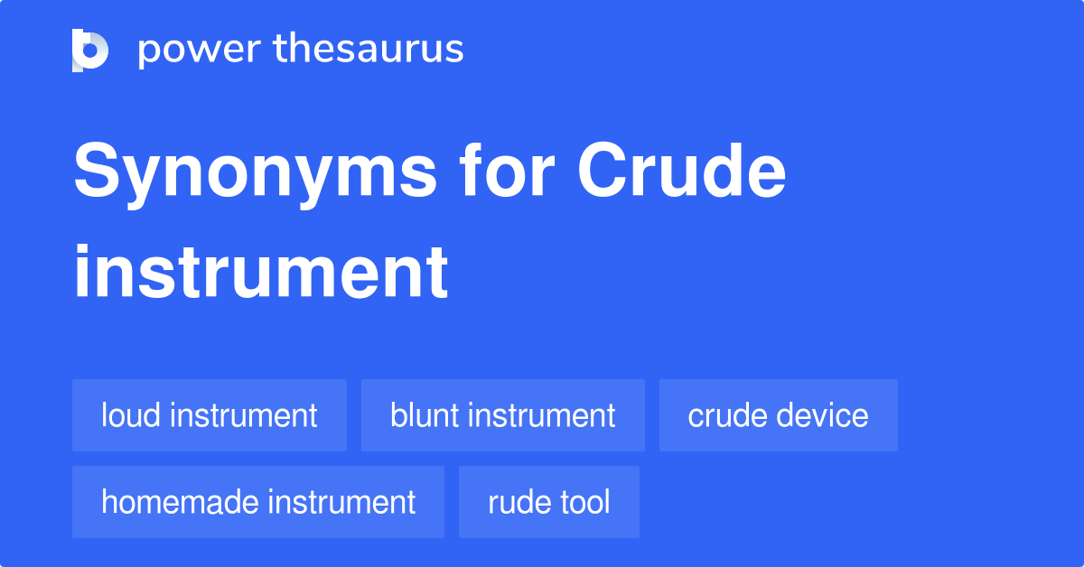 Crude Instrument synonyms - 11 Words and Phrases for Crude Instrument
