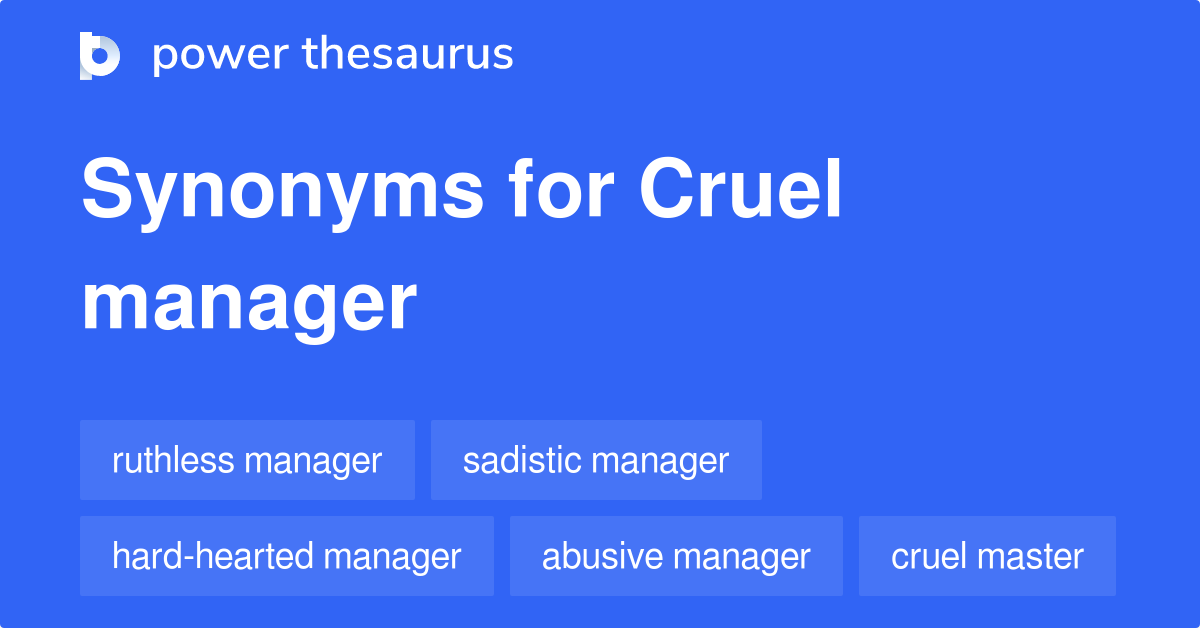 Cruel Manager synonyms - 45 Words and Phrases for Cruel Manager