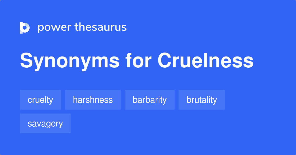 CRUELNESS Synonyms: 108 Similar Words & Phrases