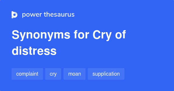 Cry Of Distress synonyms - 17 Words and Phrases for Cry Of Distress