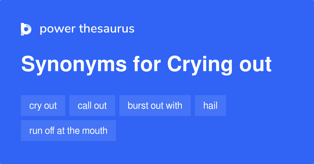 332 CRYING OUT Synonyms