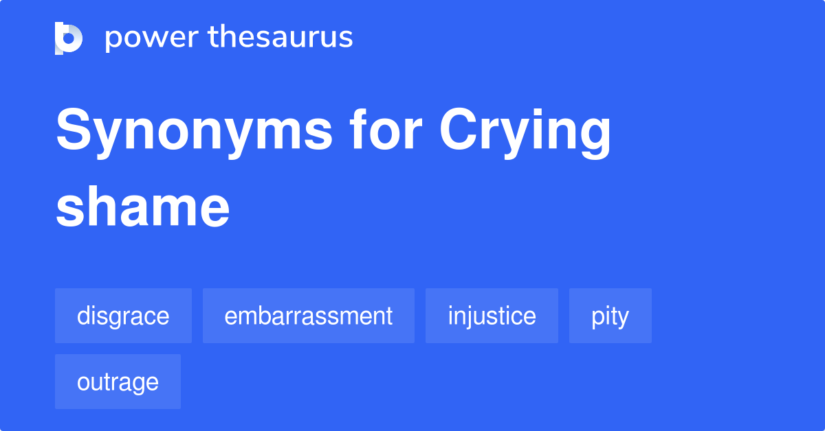 CRYING SHAME Synonyms: 68 Similar Words & Phrases