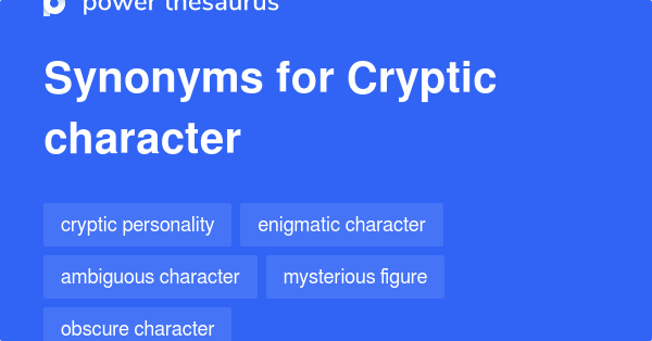 Cryptic Character synonyms - 107 Words and Phrases for Cryptic Character
