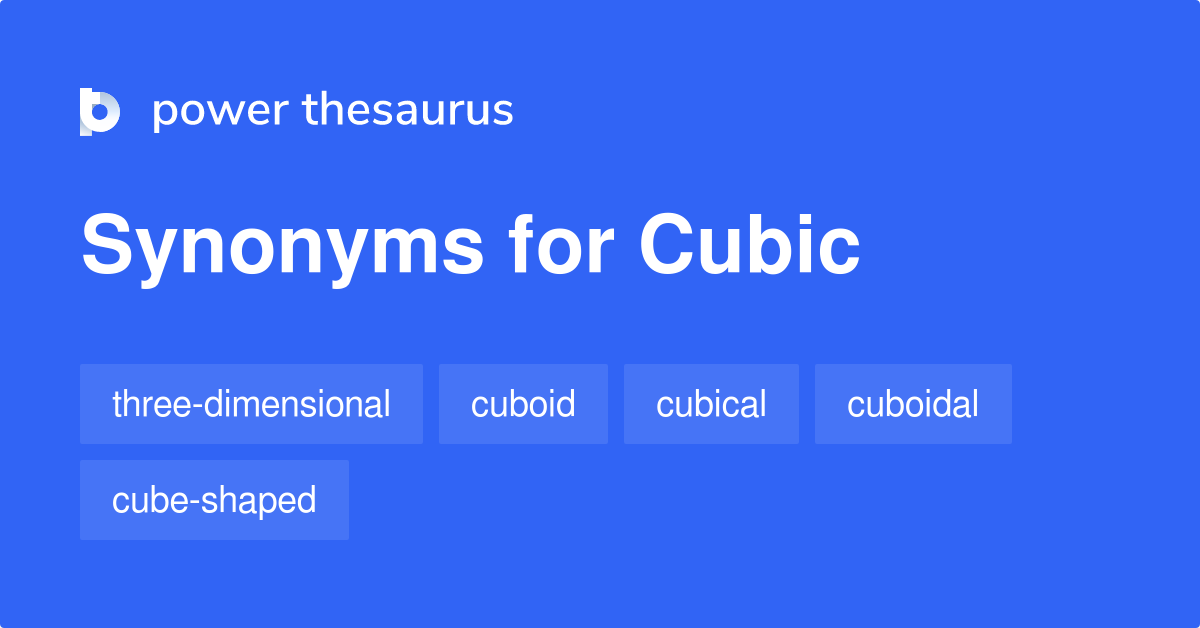 CUBIC Synonyms: 284 Similar Words & Phrases