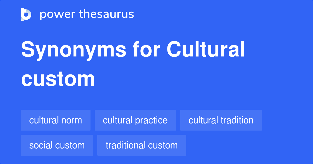 CULTURAL CUSTOM Synonyms: 130 Similar Phrases
