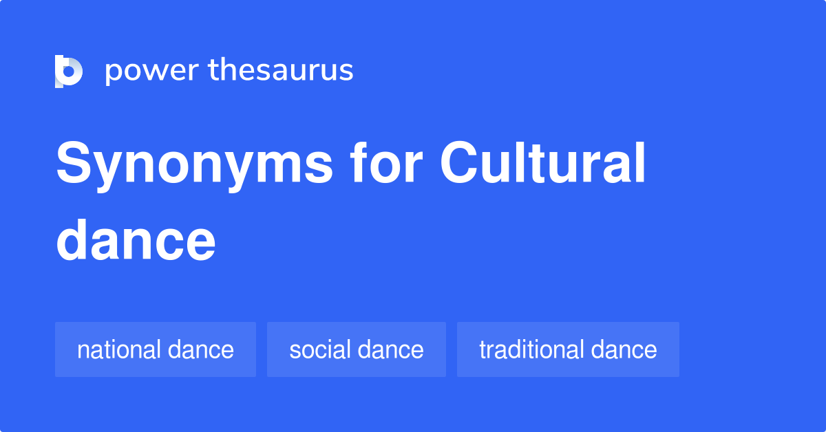 CULTURAL DANCE Synonyms: 166 Similar Words & Phrases