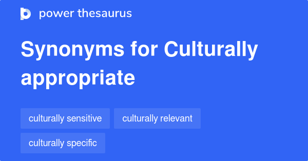 CULTURALLY APPROPRIATE Synonyms: 61 Similar Words & Phrases