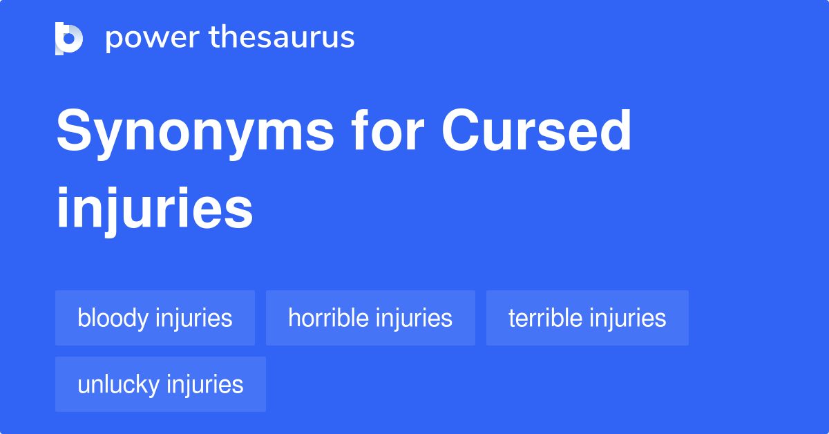 Cursed Injuries synonyms - 20 Words and Phrases for Cursed Injuries
