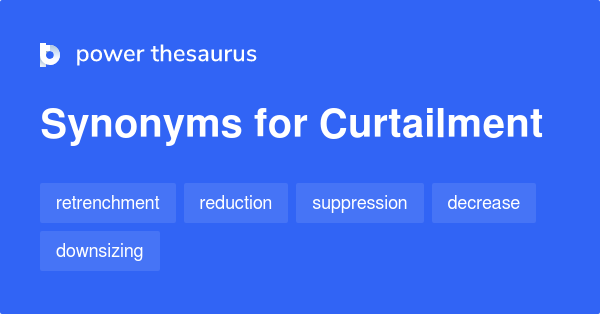 Curtailment synonyms - 559 Words and Phrases for Curtailment