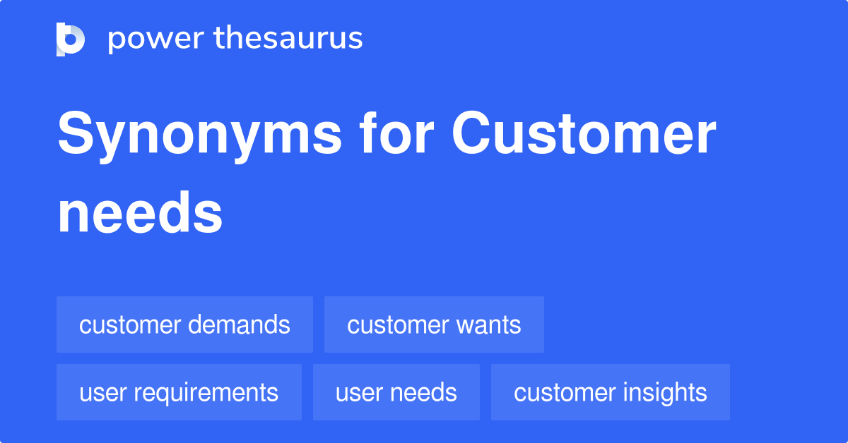 CUSTOMER NEEDS Synonyms: 154 Similar Phrases
