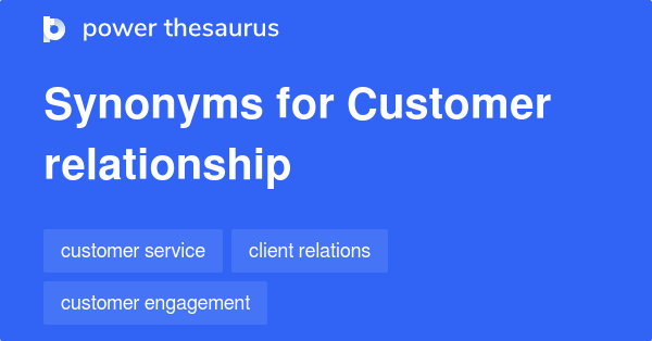 CUSTOMER RELATIONSHIP Synonyms: 62 Similar Words & Phrases