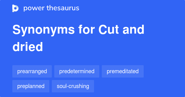 Cut And Dried synonyms - 146 Words and Phrases for Cut And Dried