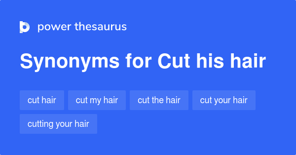 Cut His Hair synonyms - 23 Words and Phrases for Cut His Hair