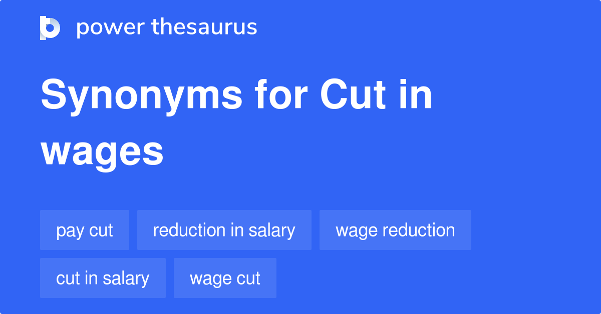 Cut In Wages synonyms - 44 Words and Phrases for Cut In Wages