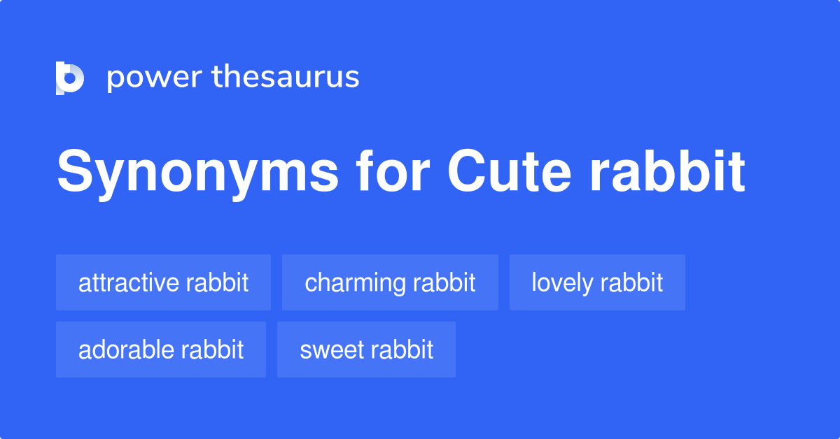 CUTE RABBIT Synonyms: 48 Similar Phrases