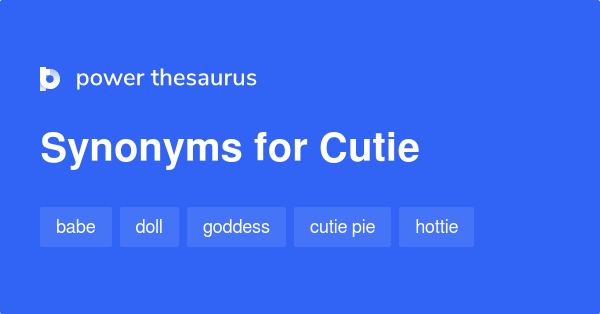 CUTIE Synonyms: 636 Similar Words & Phrases