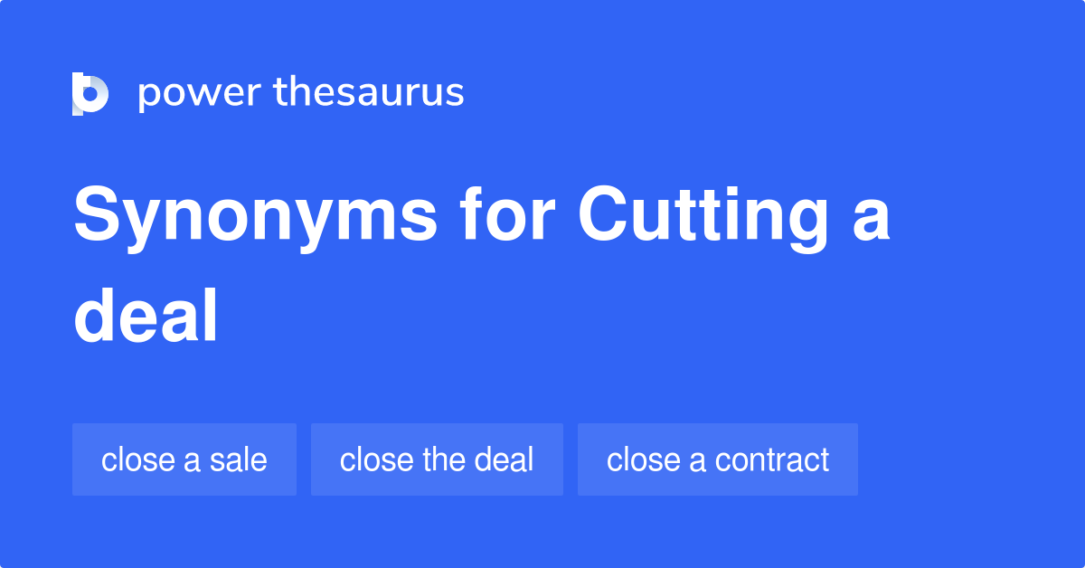 CUTTING A DEAL Synonyms: 131 Similar Words & Phrases