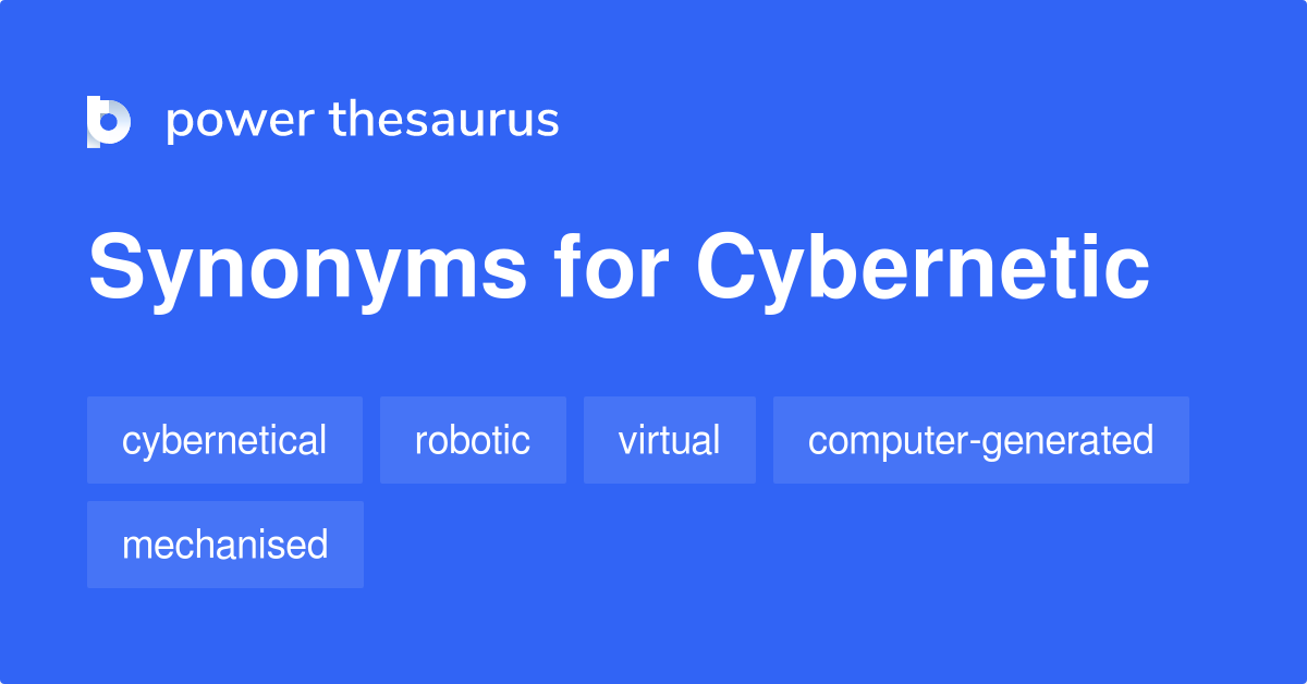 CYBERNETIC Synonyms: 164 Similar Words & Phrases