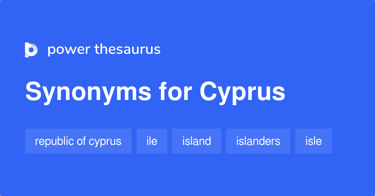 Cyprus synonyms - 95 Words and Phrases for Cyprus