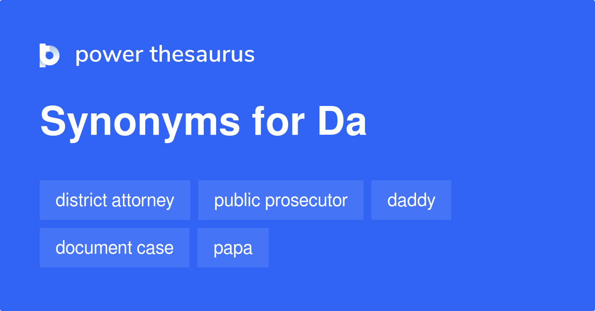Da synonyms - 48 Words and Phrases for Da