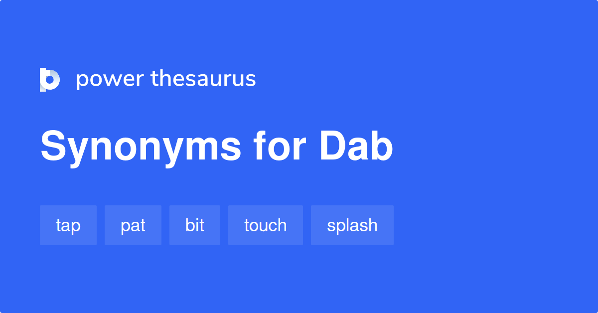 DAB Synonyms: 1 295 Similar Words & Phrases