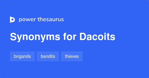 Dacoits synonyms - 16 Words and Phrases for Dacoits