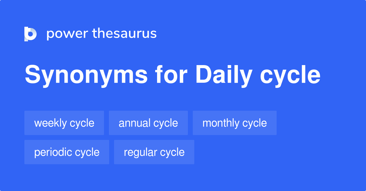 DAILY CYCLE Synonyms: 79 Similar Words & Phrases