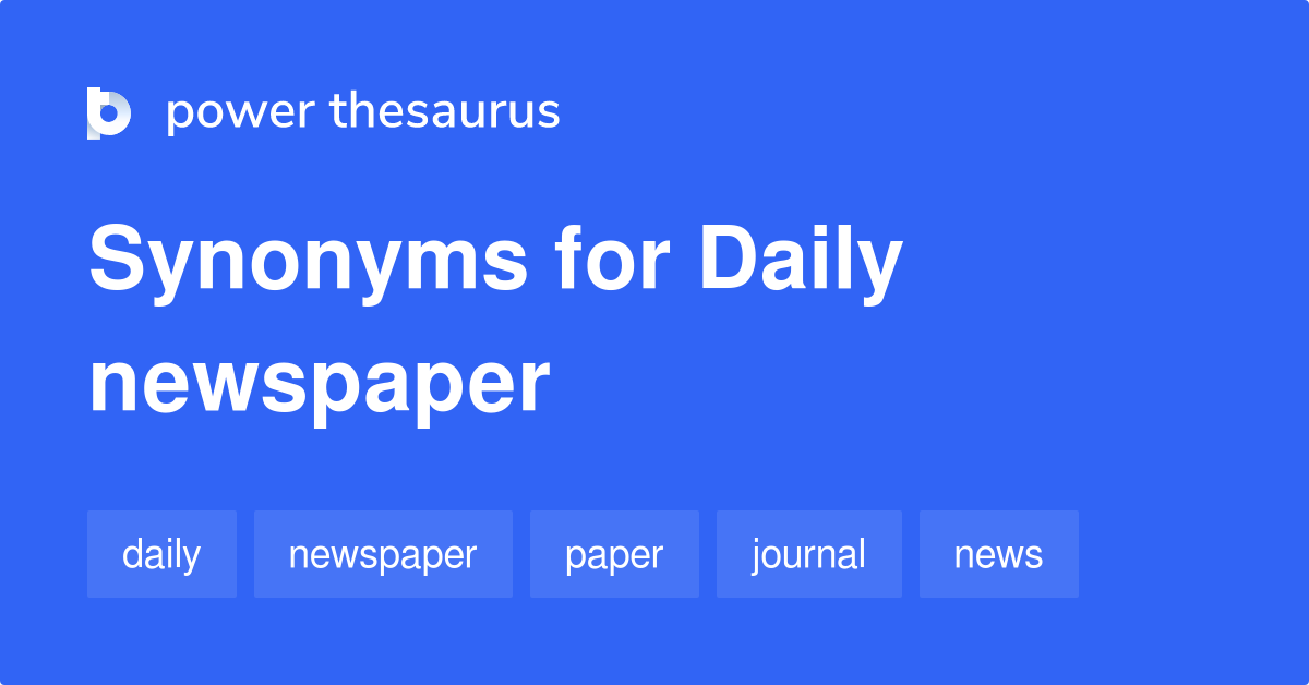 DAILY NEWSPAPER Synonyms: 22 Similar Words & Phrases