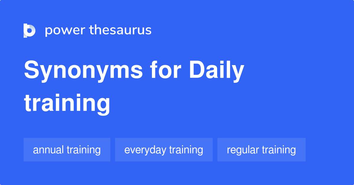 DAILY TRAINING Synonyms: 40 Similar Words & Phrases
