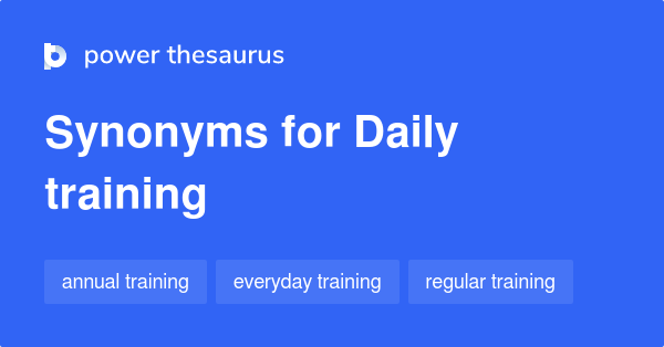 DAILY TRAINING Synonyms: 40 Similar Words & Phrases