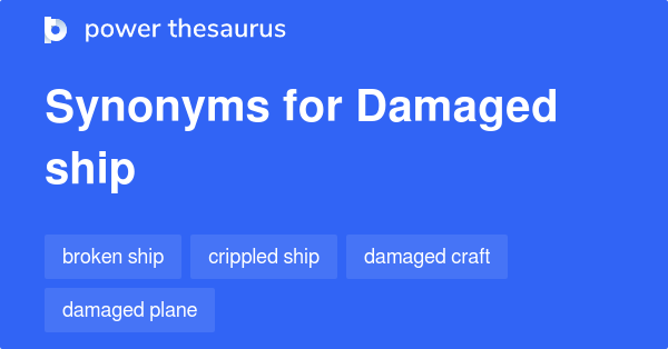 Damaged Ship synonyms - 29 Words and Phrases for Damaged Ship