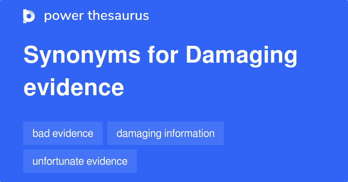 Damaging Evidence synonyms - 7 Words and Phrases for Damaging Evidence