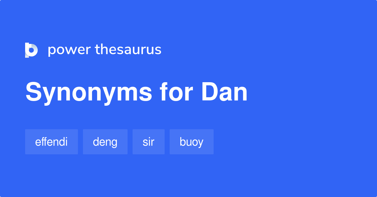 DAN Synonyms: 79 Similar Words & Phrases