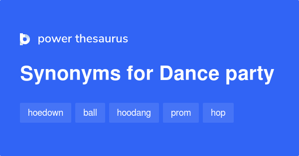 DANCE PARTY Synonyms: 153 Similar Words & Phrases