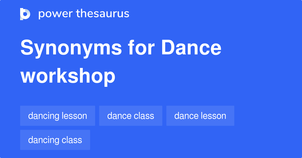 DANCE WORKSHOP Synonyms: 53 Similar Phrases