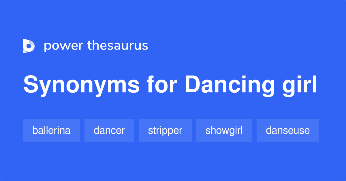 DANCING GIRL Synonyms: 46 Similar Words & Phrases