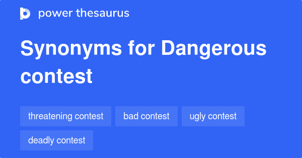 Dangerous Contest synonyms - 6 Words and Phrases for Dangerous Contest