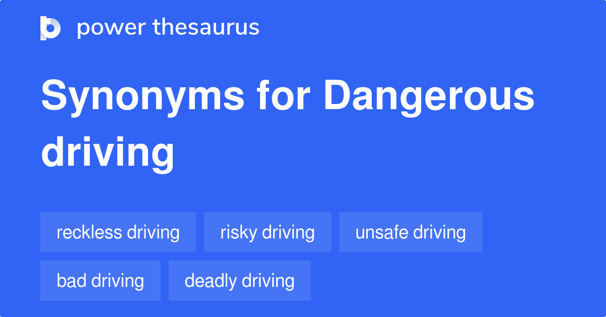 DANGEROUS DRIVING Synonyms: 168 Similar Words & Phrases