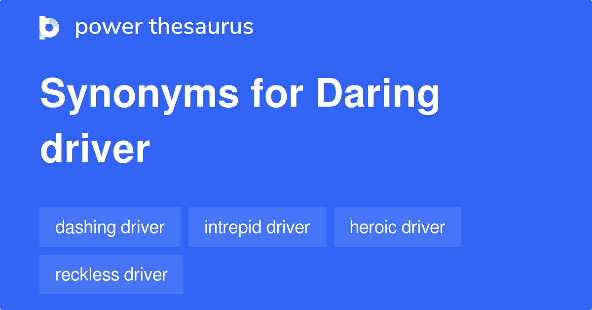 Daring Driver synonyms - 8 Words and Phrases for Daring Driver